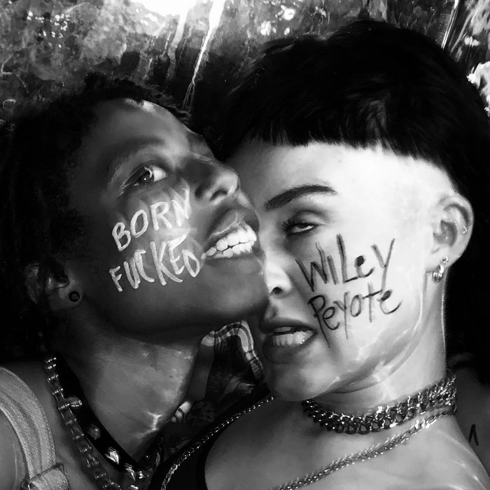 born fucked | Wiley Peyote