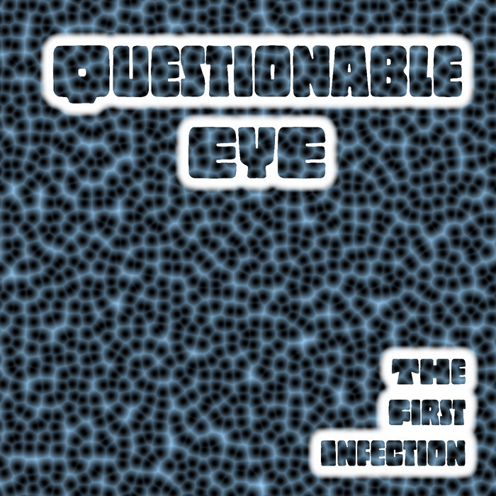 The First Infection | Questionable EyE