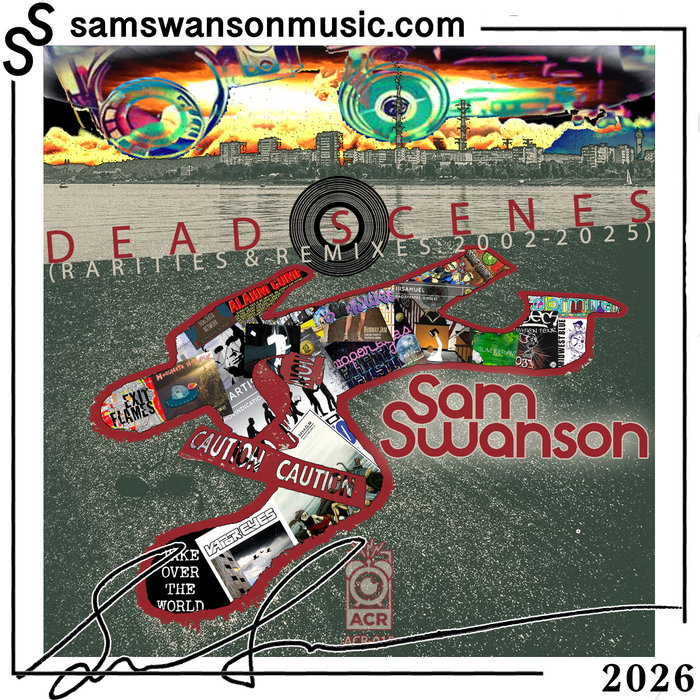 Dead Scenes (Rarities & Remixes: 2002-2025) | Sam Swanson