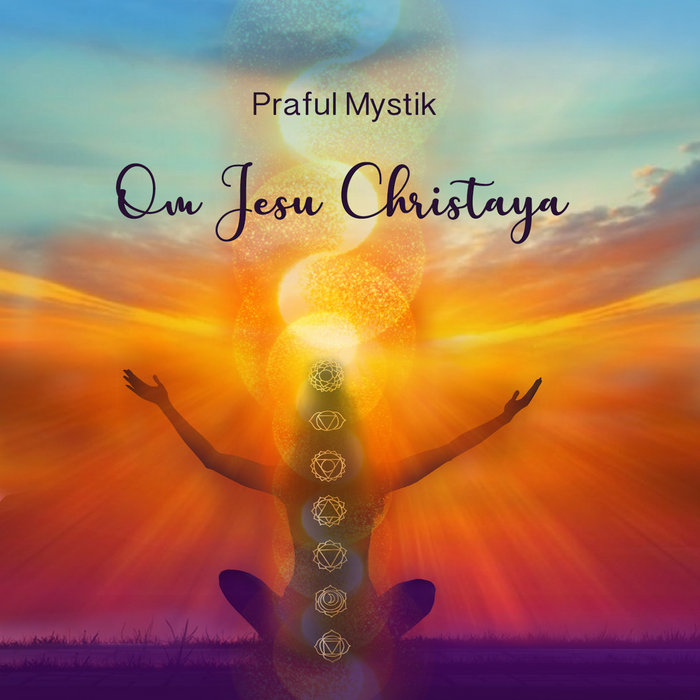 Om Jesu Christaya Mantra | Praful Mystik | Praful