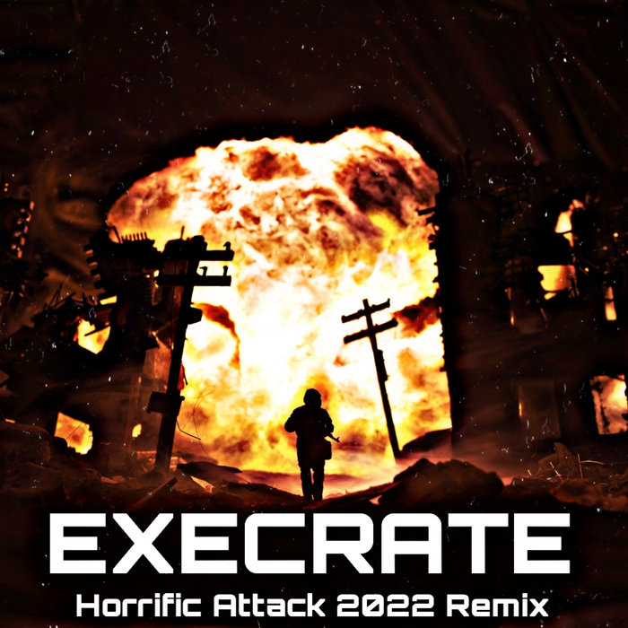Execrate - Horrific Attack 2022 remix | Execrate