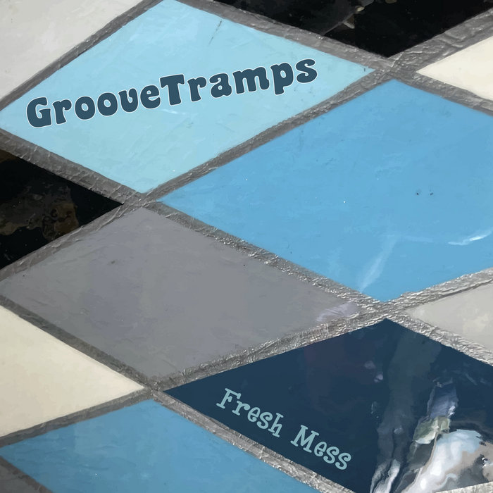 Fresh Mess | The GrooveTramps
