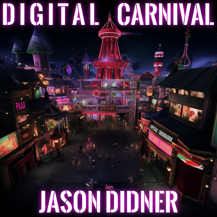 Digital Carnival | Jason Didner