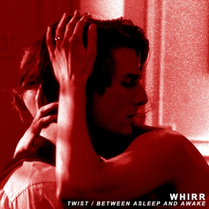 Twist / Between Sleep and Awake | Whirr