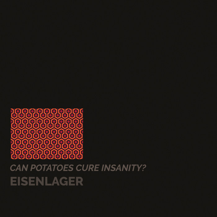 CAN POTATOES CURE INSANITY? | EISENLAGER