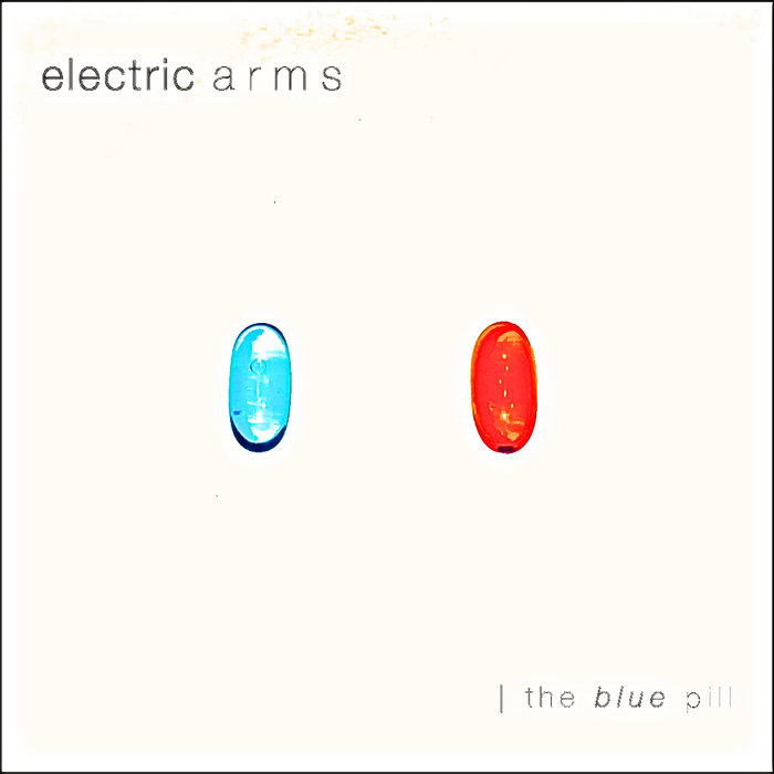 The Blue Pill | Electric Arms