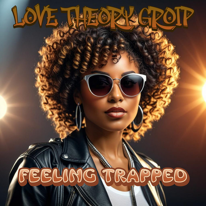LOVE THEORY GROUP (FEELING TRAPPED) | LOVE THEORY GROUP
