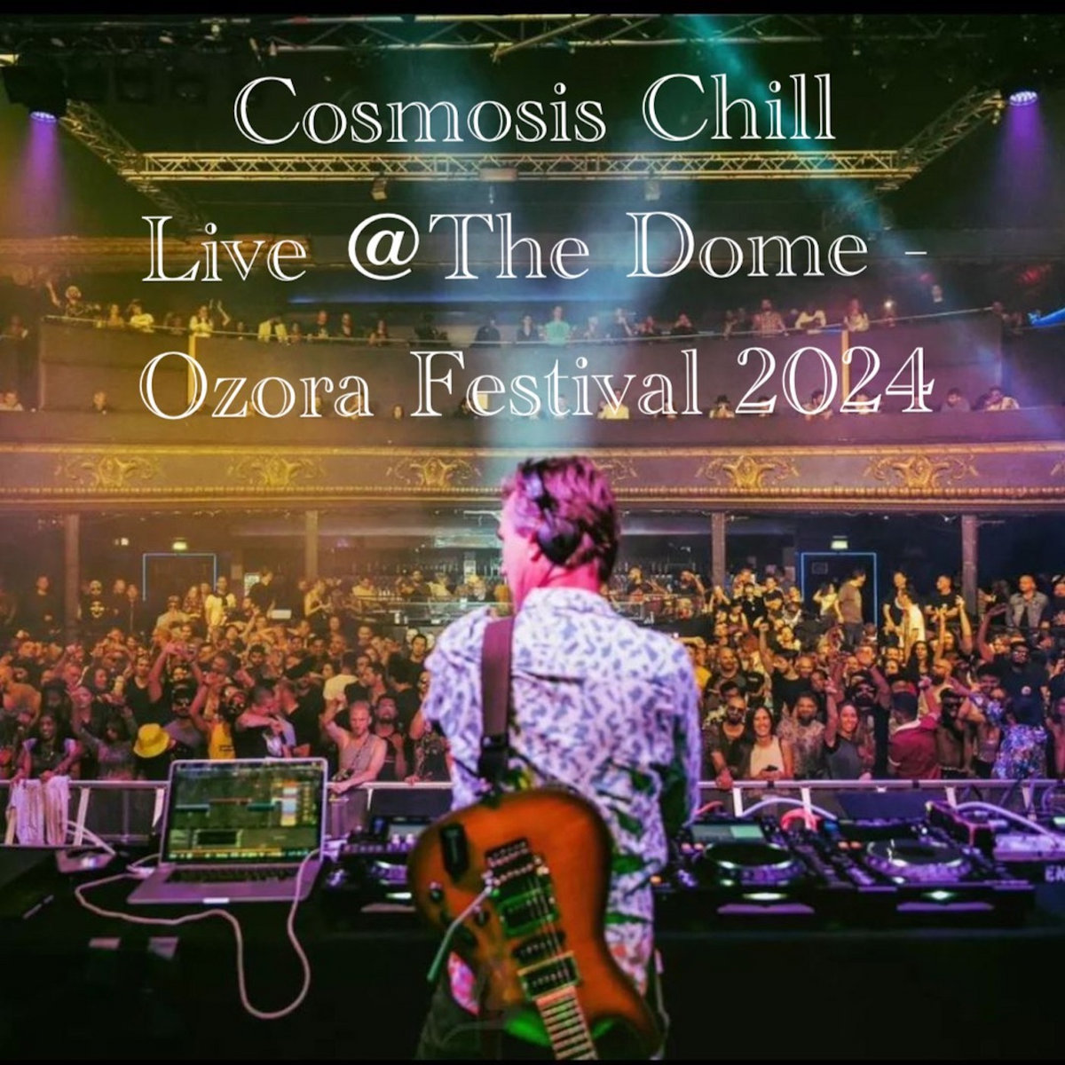 Cosmosis Chill live @ The Dome - Ozora | Cosmosis Chill | cosmosis