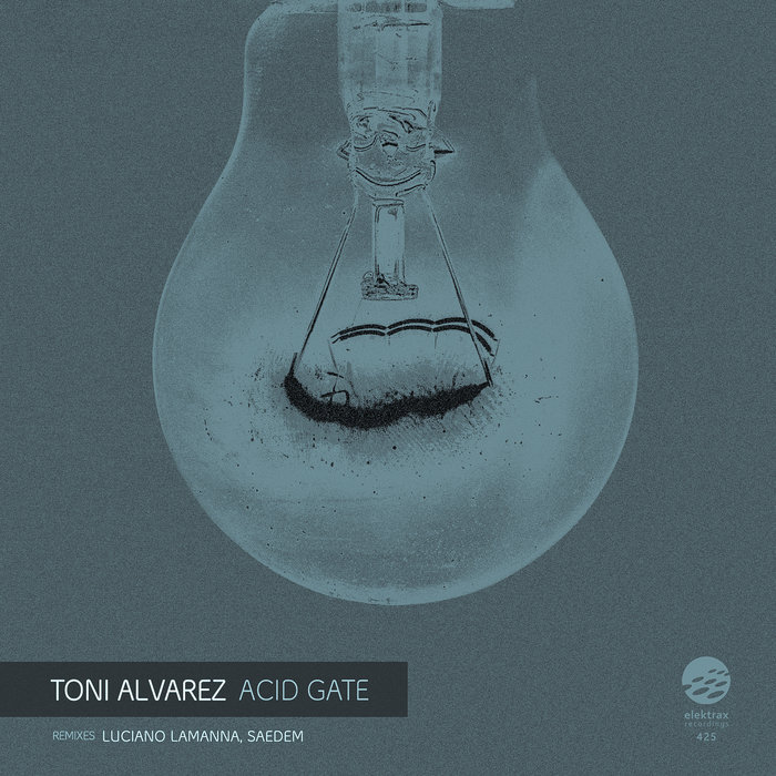 Acid Gate | Toni Alvarez | Elektrax Recordings