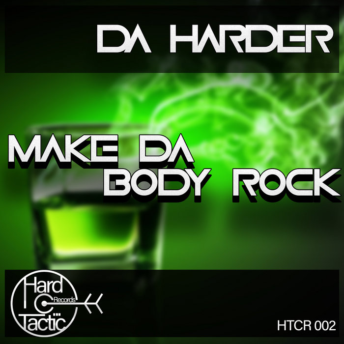 HTCR 002 - Make da body rock | Da Harder | Hard Tactic Records