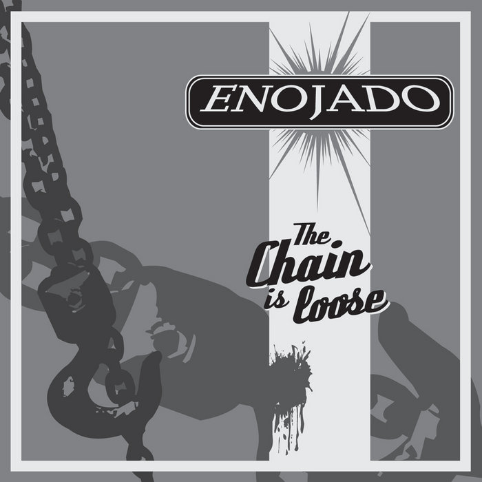 The Chain Is Loose | ENOJADO