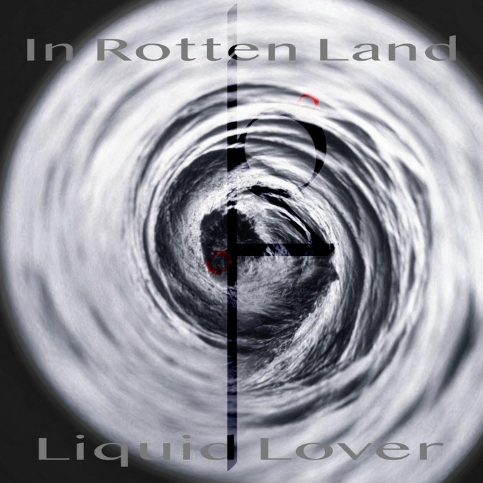 Liquid Lover | I.R.L (In Rotten Land)