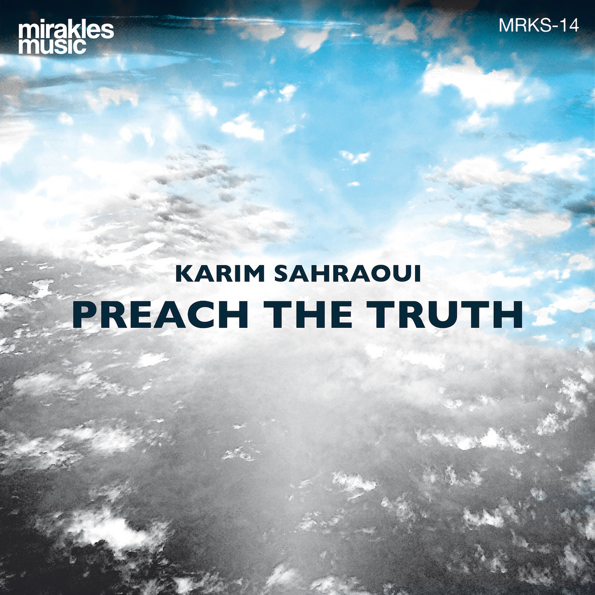 Preach The Truth | Karim Sahraoui | Karim Sahraoui presents MIRAKLES Music