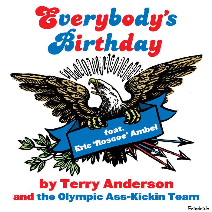 Everybody's Birthday feat. Eric "Roscoe" Ambel | Terry Anderson and the Olympic Ass Kickin Team
