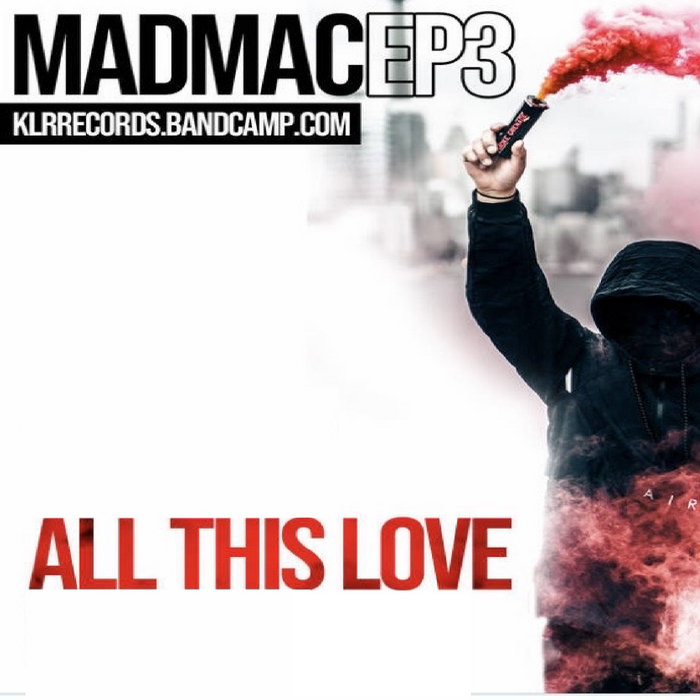 Mad Mac all this love | Mad Mac / Macca / Macca And The Boy / Paul De ...