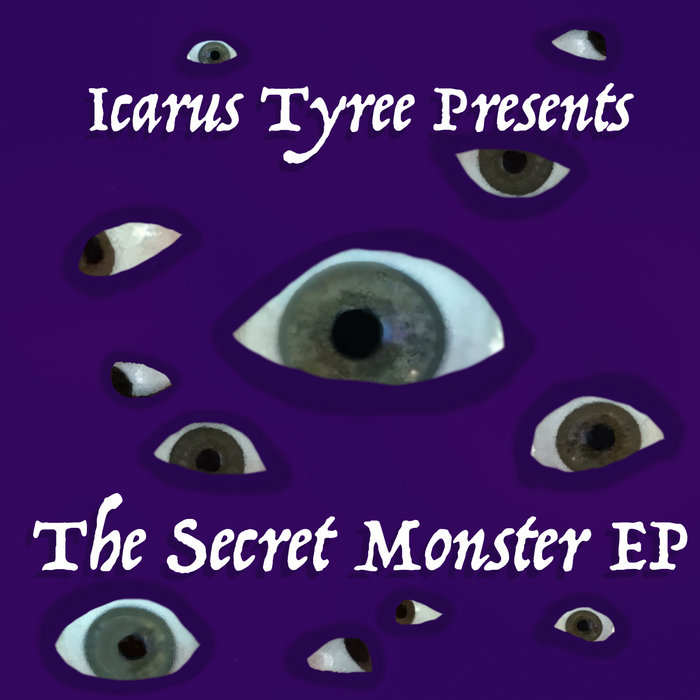 The Secret Monster EP | Icarus Tyree