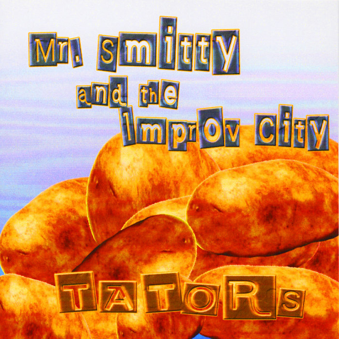 Tators | Mr. Smitty & the Improv City | Guitar Smitty