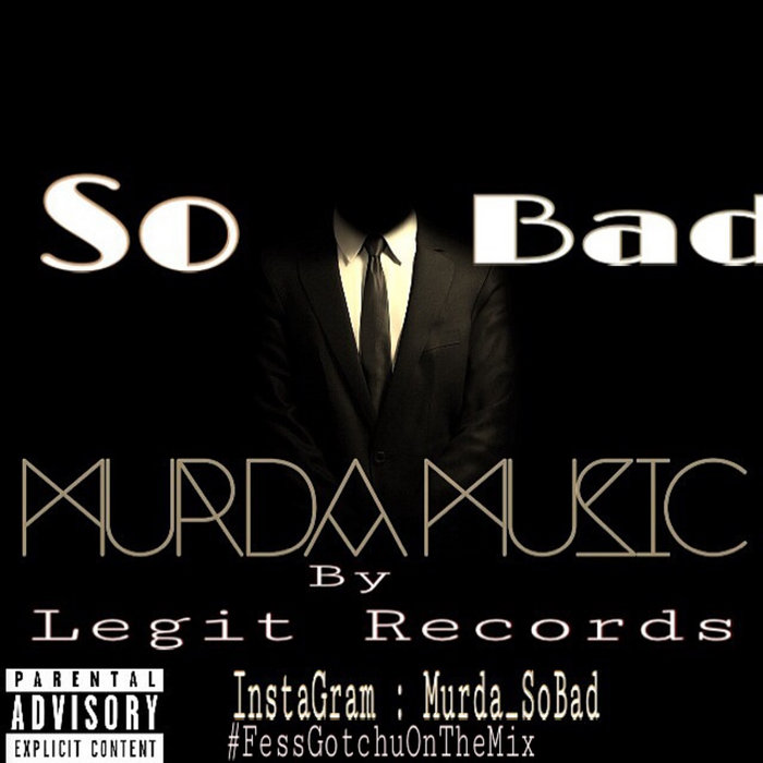 Murda Music Volume 1 | So Bad | Legit Records