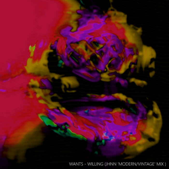Willing (JHNN 'Modern/Vintage' remix) | Wants | JHNN