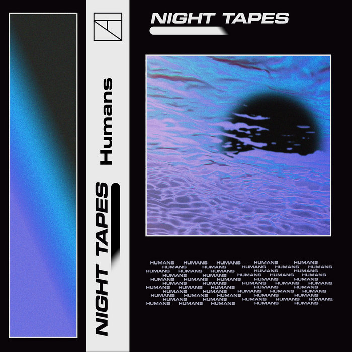 Humans | Night Tapes