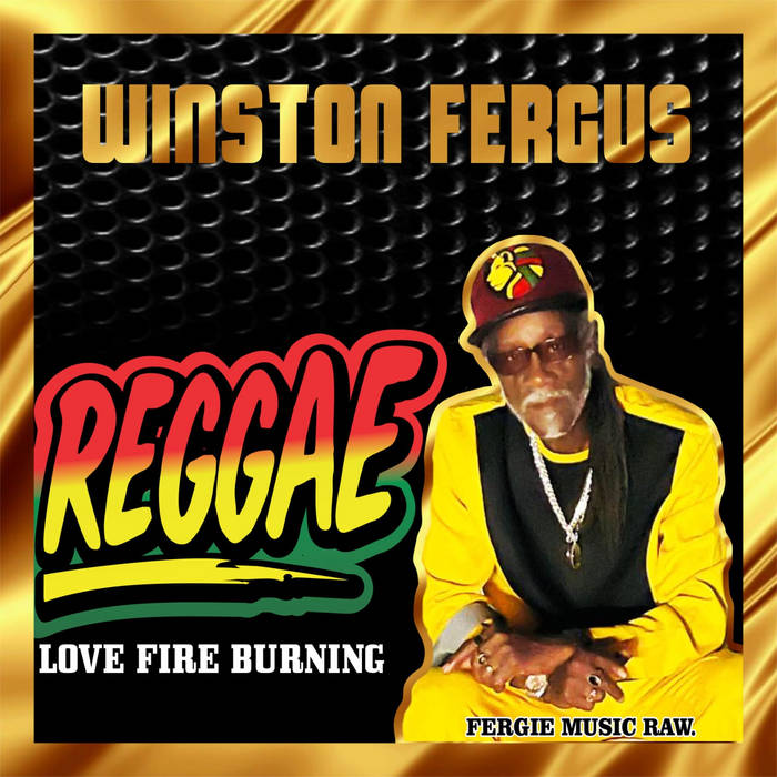 REGGAE LOVE FIRE BURNING | Winston Fergus