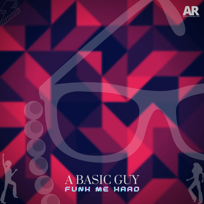 A Basic Guy - Funk Me Hard | Audioreaktor