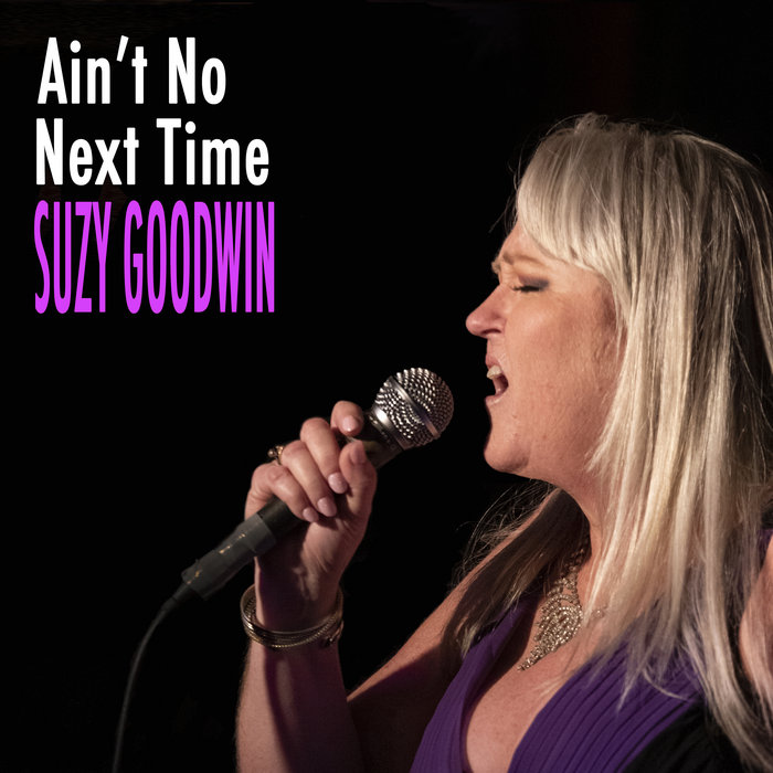 Ain't No Next Time | Suzy Goodwin