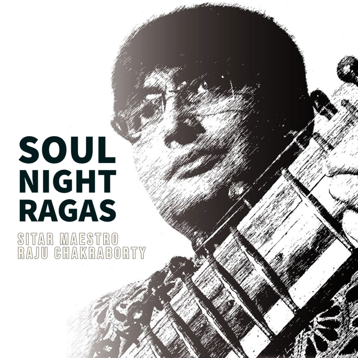 Soul Night Ragas | Sitar Maestro Raju Chakraborty | Ganjam Records