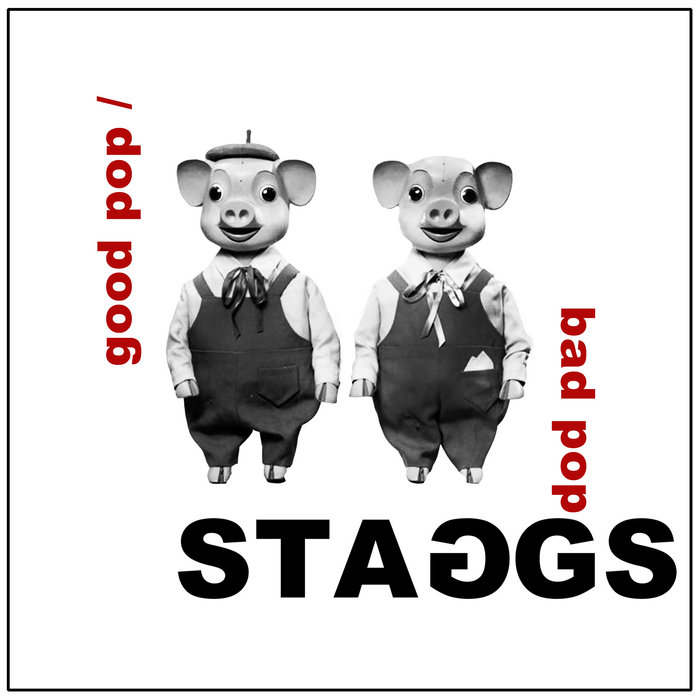 Good Pop, Bad Pop | STAGGS