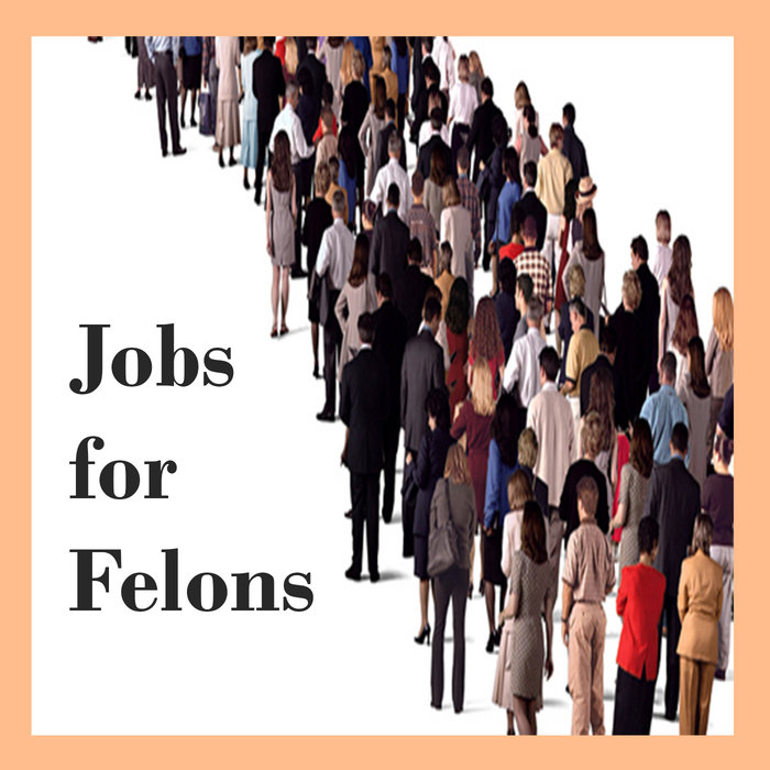Jobs For Felons Jobsforfelons