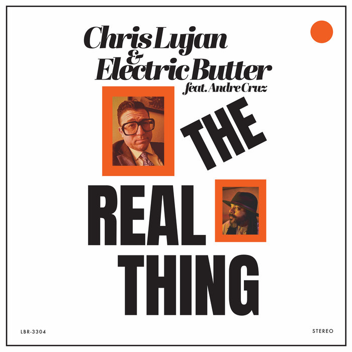 The Real Thing | Chris Lujan & Electric Butter feat. Andre Cruz | Chris ...