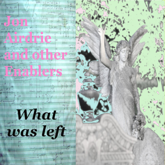 What was left | Jon Airdrie and other Enablers | Jon Airdrie and the ...