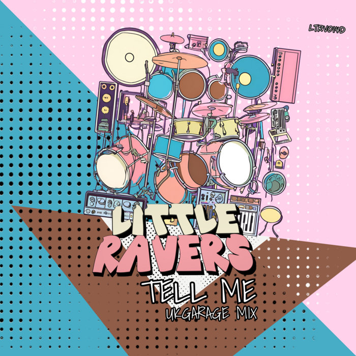 [LTRV014D] Tell Me (Uk Garage Mix) | Little Ravers | Adam Vyt
