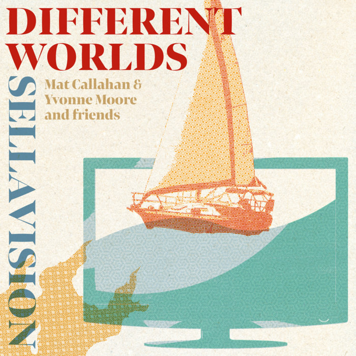 Different Worlds / Sellavision | Mat Callahan & Yvonne Moore