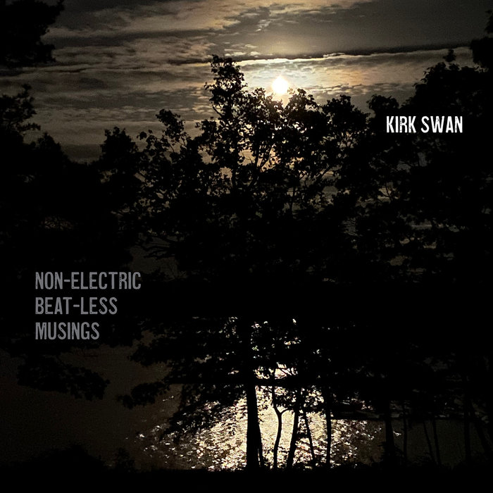 Non Electric Beatless Musings | Kirk Swan
