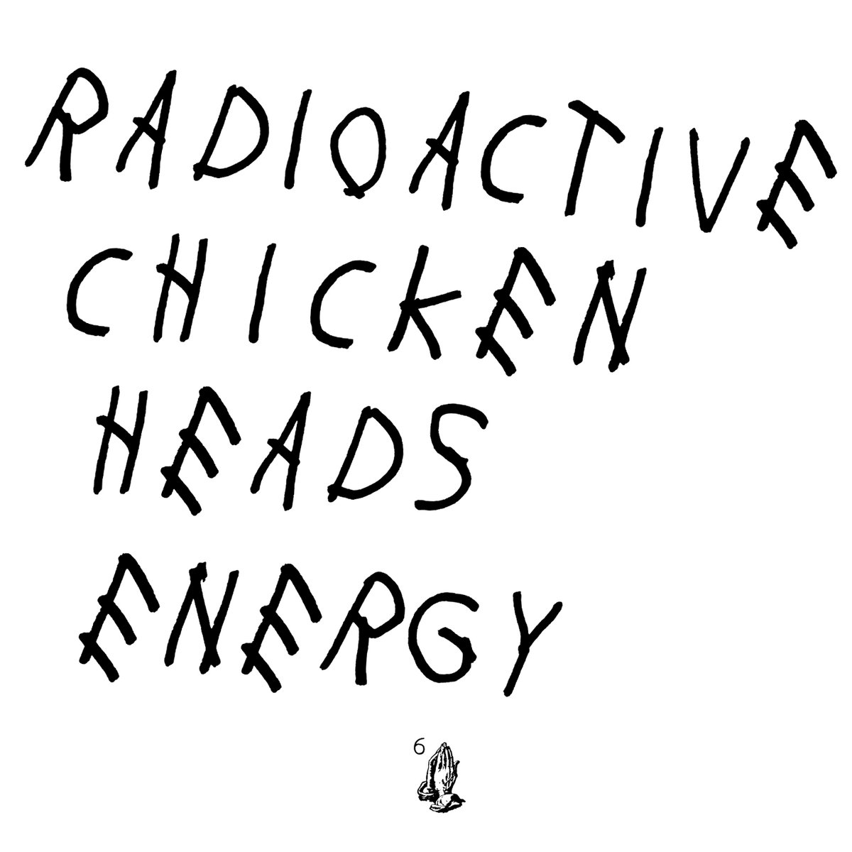 Energy | Radioactive Chicken Heads