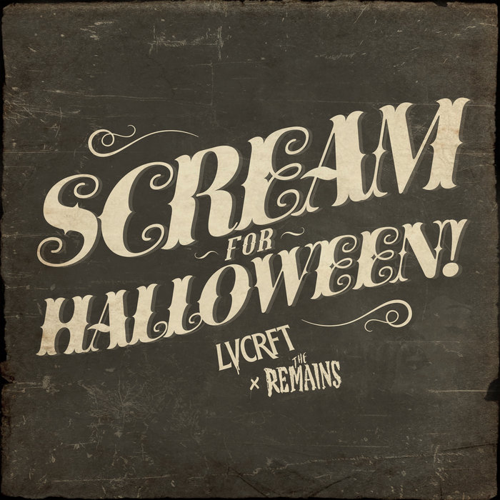 Scream! (For Halloween) | LVCRFT and The Remains | LVCRFT
