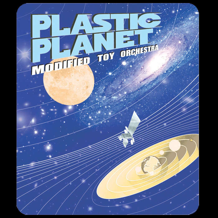 Plastic Planet | Modified Toy Orchestra