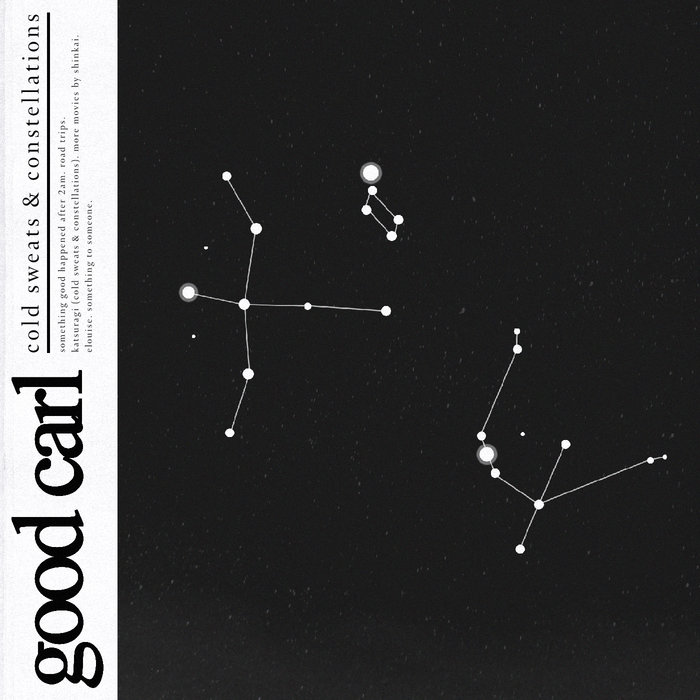 cold sweats & constellations | good carl