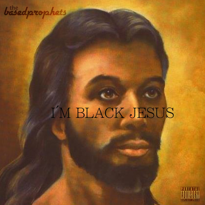 I'm Black Jesus - Single | The Based Prophets