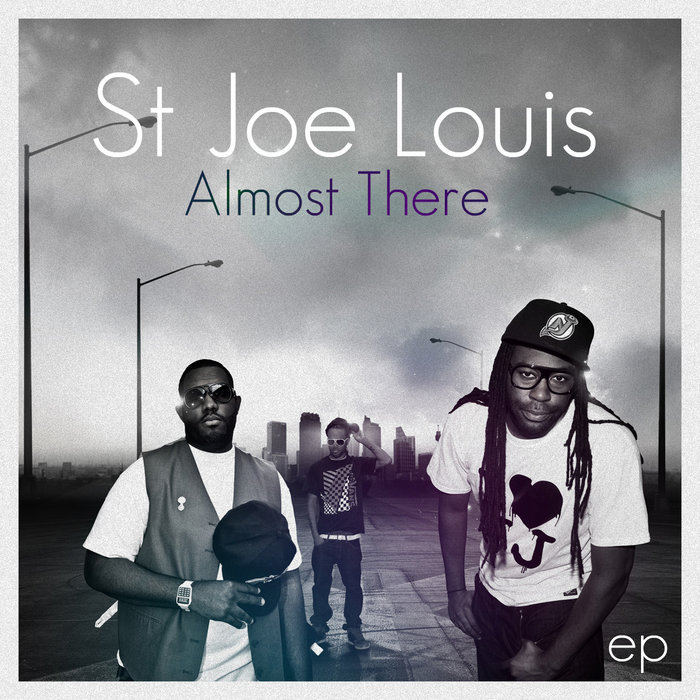 Almost There Ep | StJoeLouis