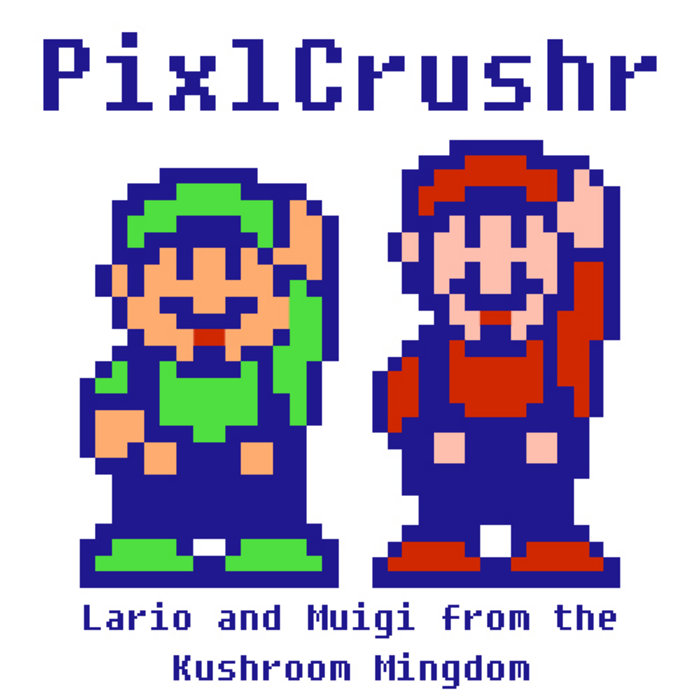 Lario And Muigi From The Kushroom Mingdom | PixlCrushr