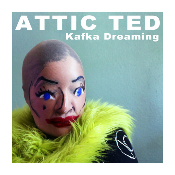 Attic Ted - Kafka Dreaming | ATTIC TED | Pecan Crazy