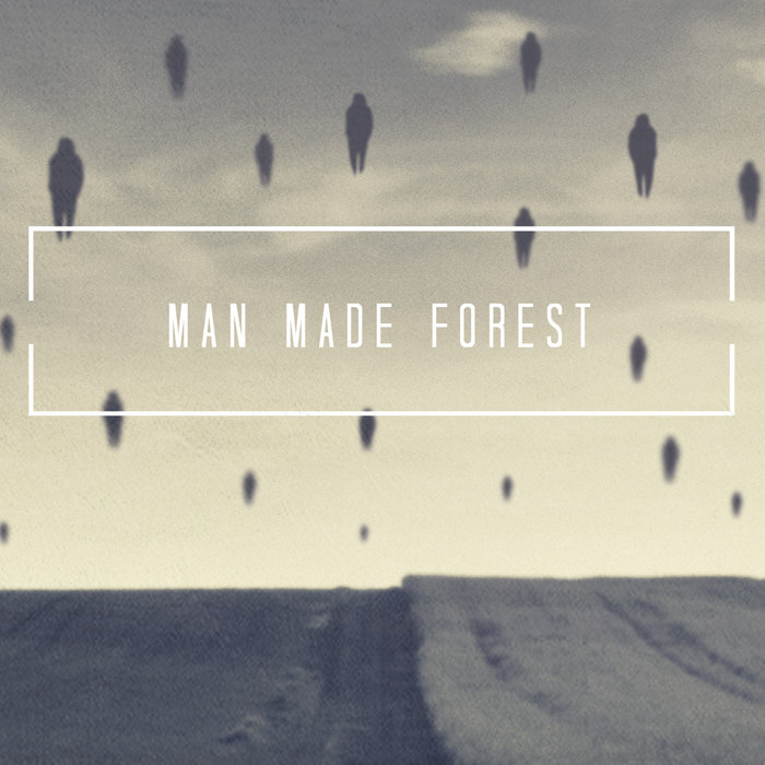 Man Made Forest | Man Made Forest