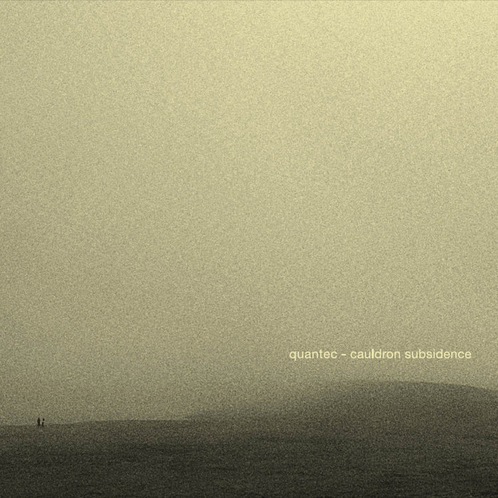 Cauldron Subsidence LP | Quantec | Neighbour Recordings