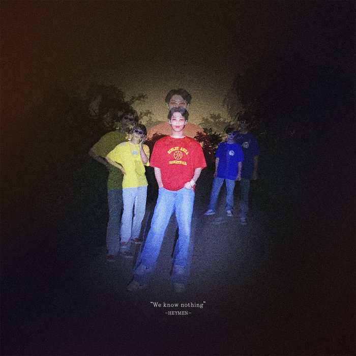 We know nothing | HeyMen