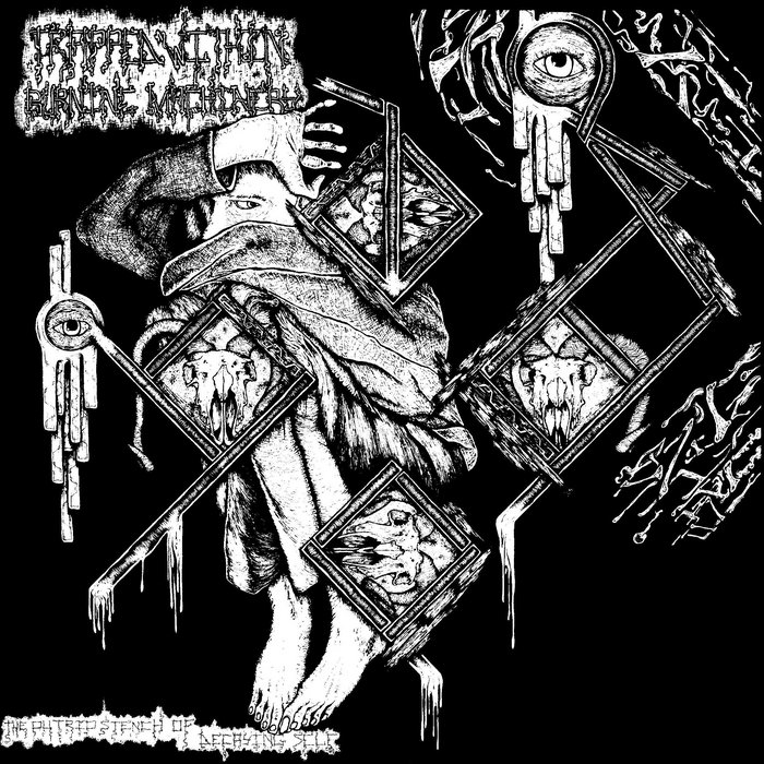 The Putrid Stench of Decaying Self | Trapped Within Burning Machinery