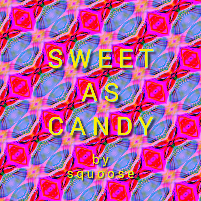 Sweet as Candy | squoose