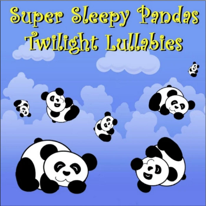 Twilight Lullabies | Super Sleepy Pandas