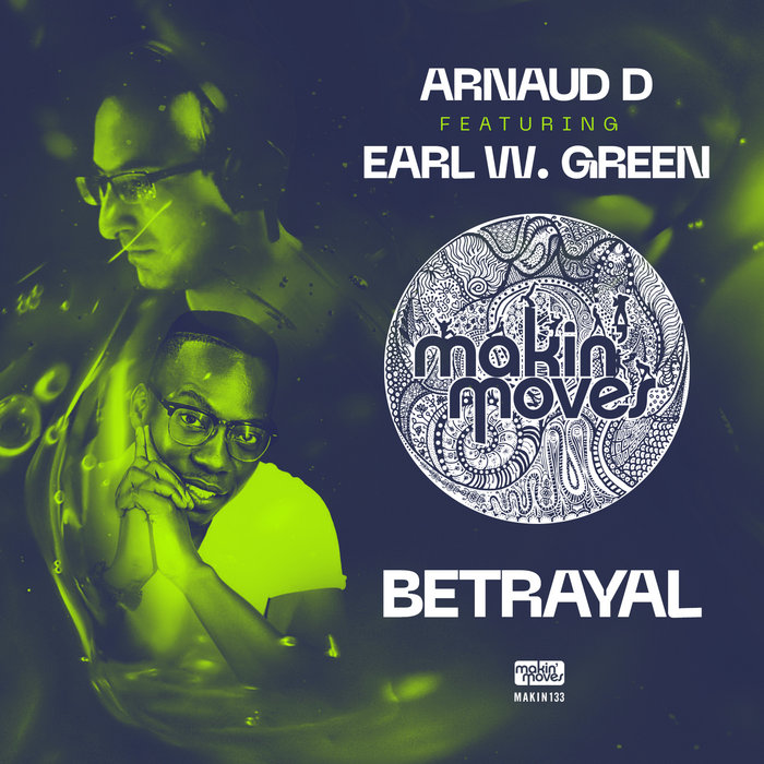 Betrayal | Arnaud D ft. Earl W. Green | Makin' Moves